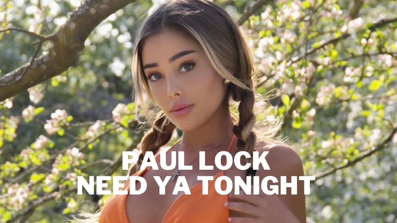 Paul Lock - Need Ya Tonight (Original Mix) - YouTube