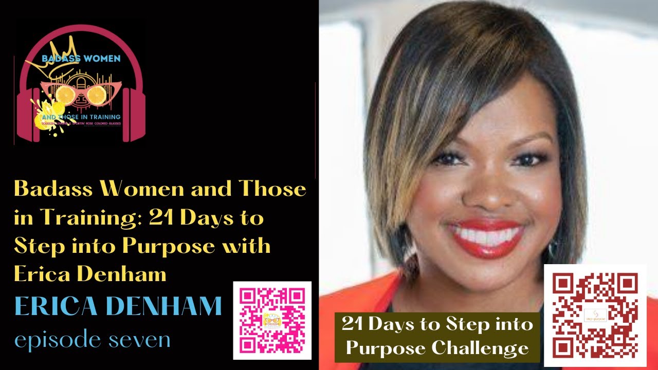 Badass Women and Those in Training 21 Days to Step into Purpose with Erica Denham - YouTube