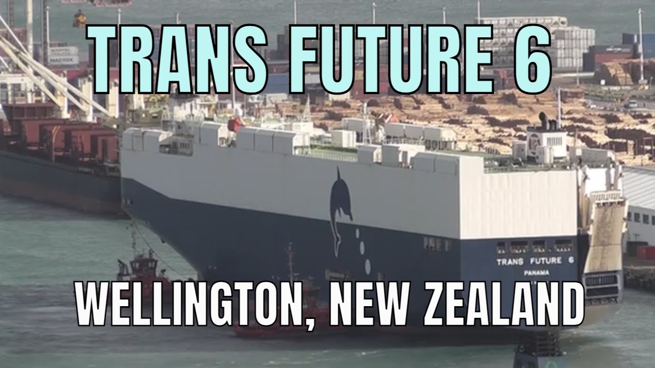 CAR CARRIER 'TRANS FUTURE 6' ARRIVES IN WELLINGTON, NEW ZEALAND - YouTube
