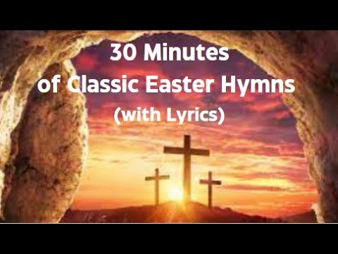 Easter Hymns with Lyrics - 30 minutes - YouTube