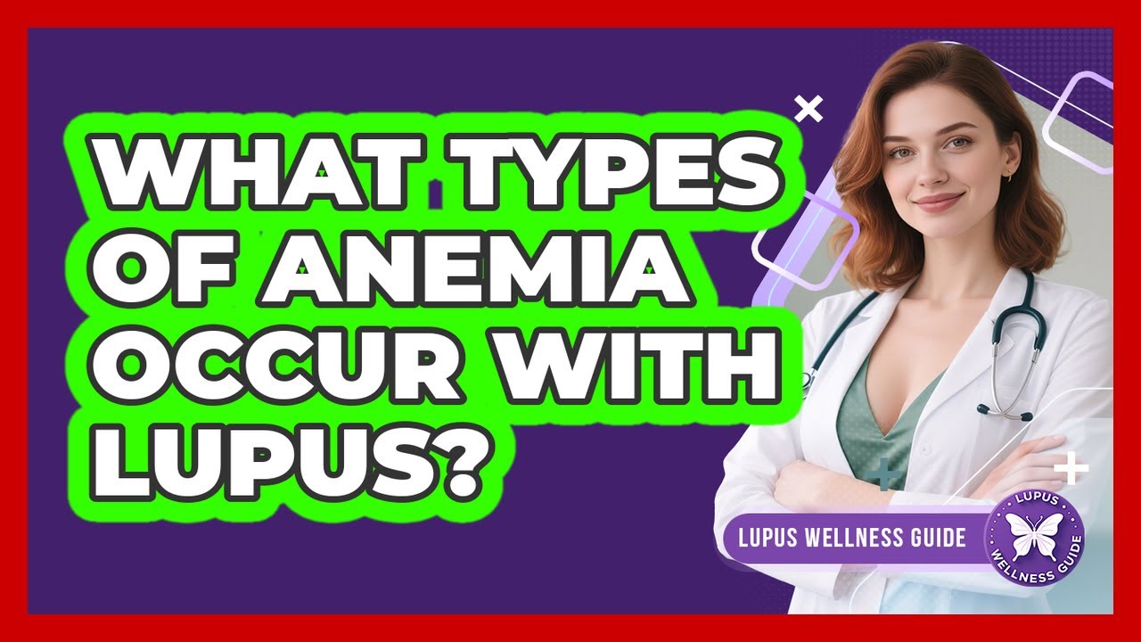 What Types Of Anemia Occur With Lupus? - YouTube