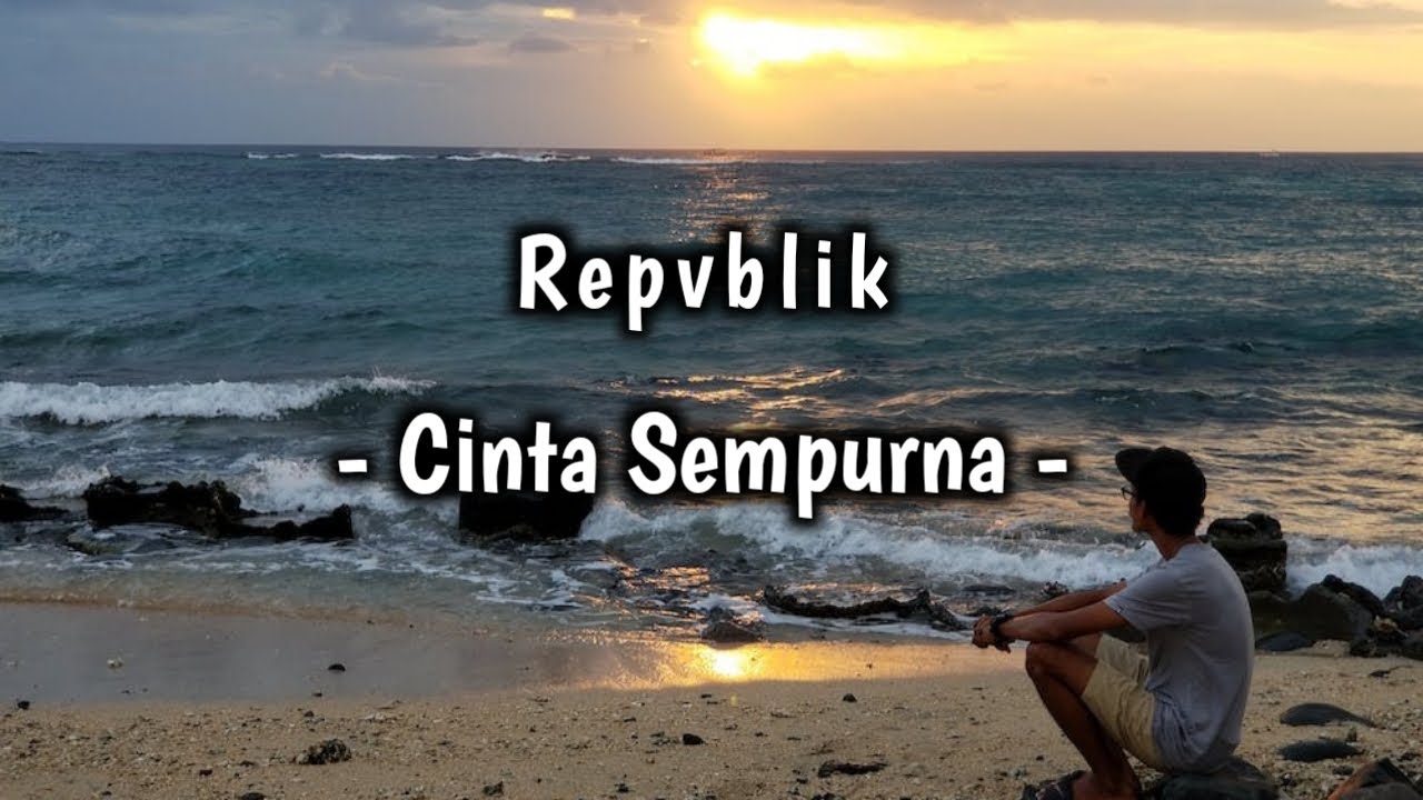 REPVBLIK - CINTA SEMPURNA | LIRIK LAGU REPVBLIK. - YouTube Music