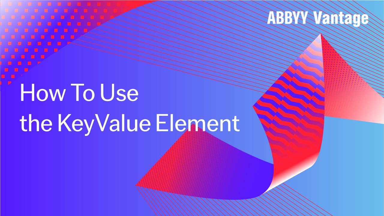 ABBYY Vantage Tutorial: How To Use the KeyValue Element - YouTube