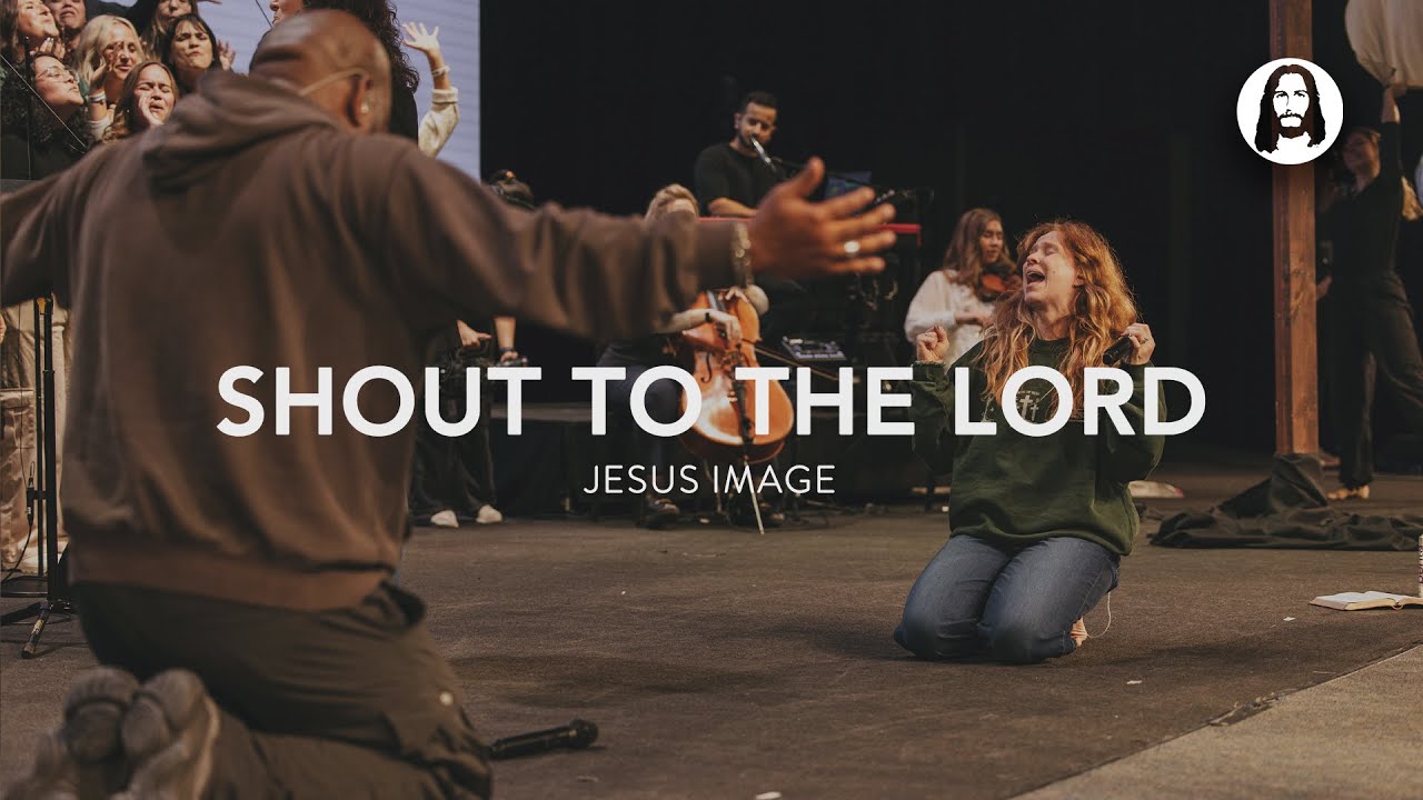 Shout to The Lord | Jesus Image | John Wilds | Steffany Gretzinger ...
