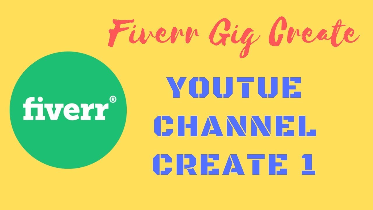 Fiverr Gig Create on Youtube Channel Create part 1 - YouTube