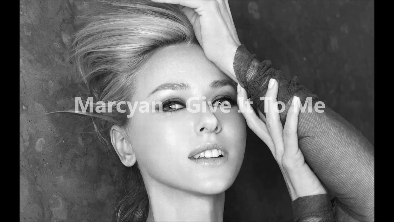 Marcyan Give It To Me - YouTube