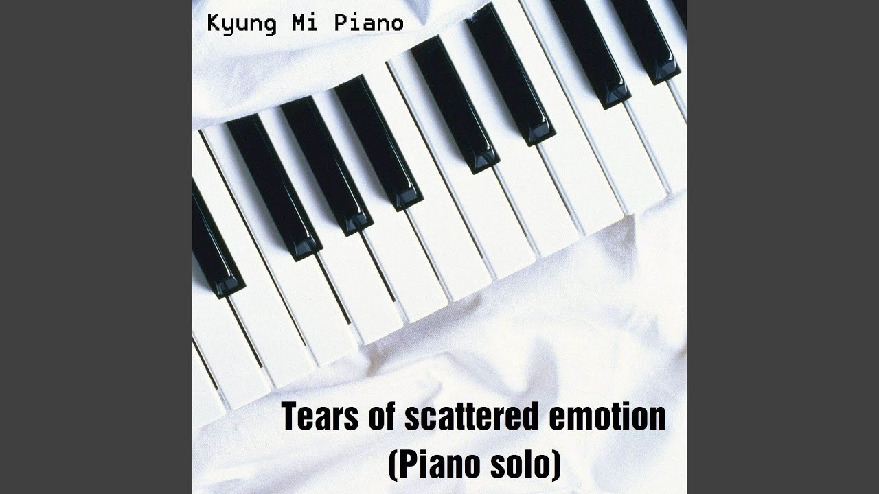 Tears of scattered emotion (Piano solo) - YouTube