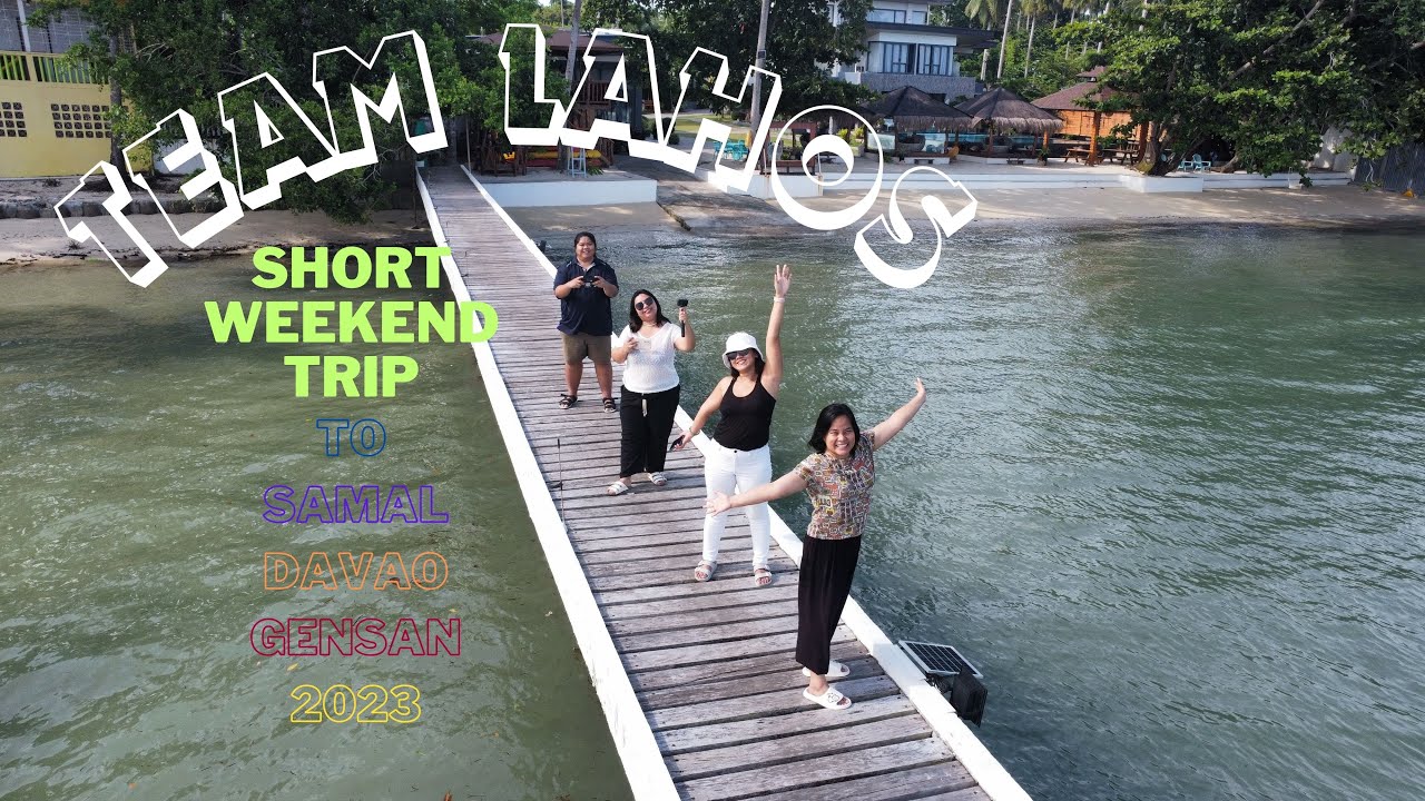 Team Lahos short weekend travel to SAMAL-DAVAO-GENSAN 2023 - YouTube