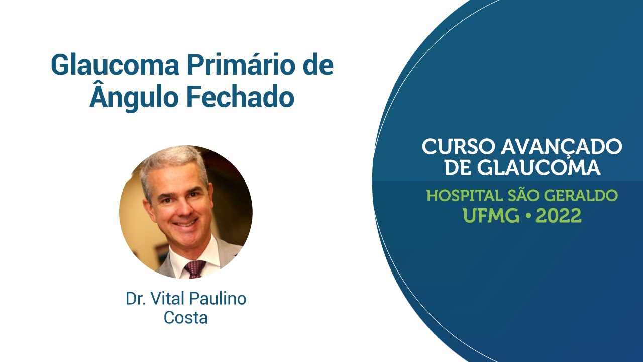 Glaucoma Primário de Ângulo Fechado – Curso Avançado de Glaucoma 2022 ...