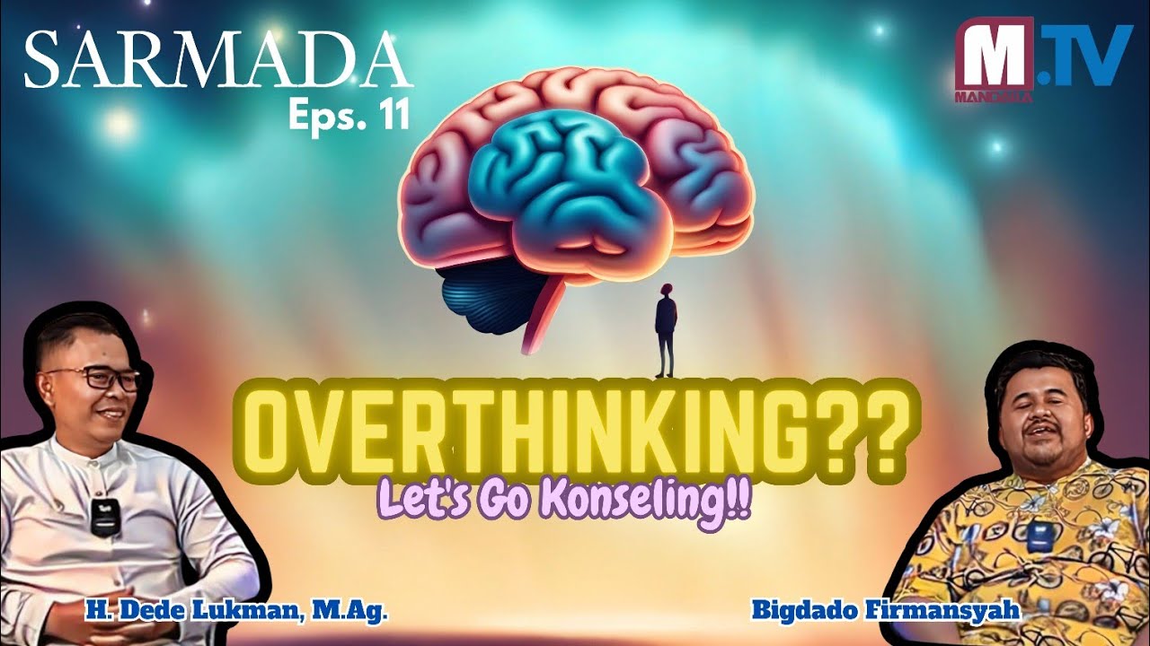 OVERTHINKING?? LETS GO KONSELING!! | SARMADA eps. 11 | H. DEDE LUKMAN ...
