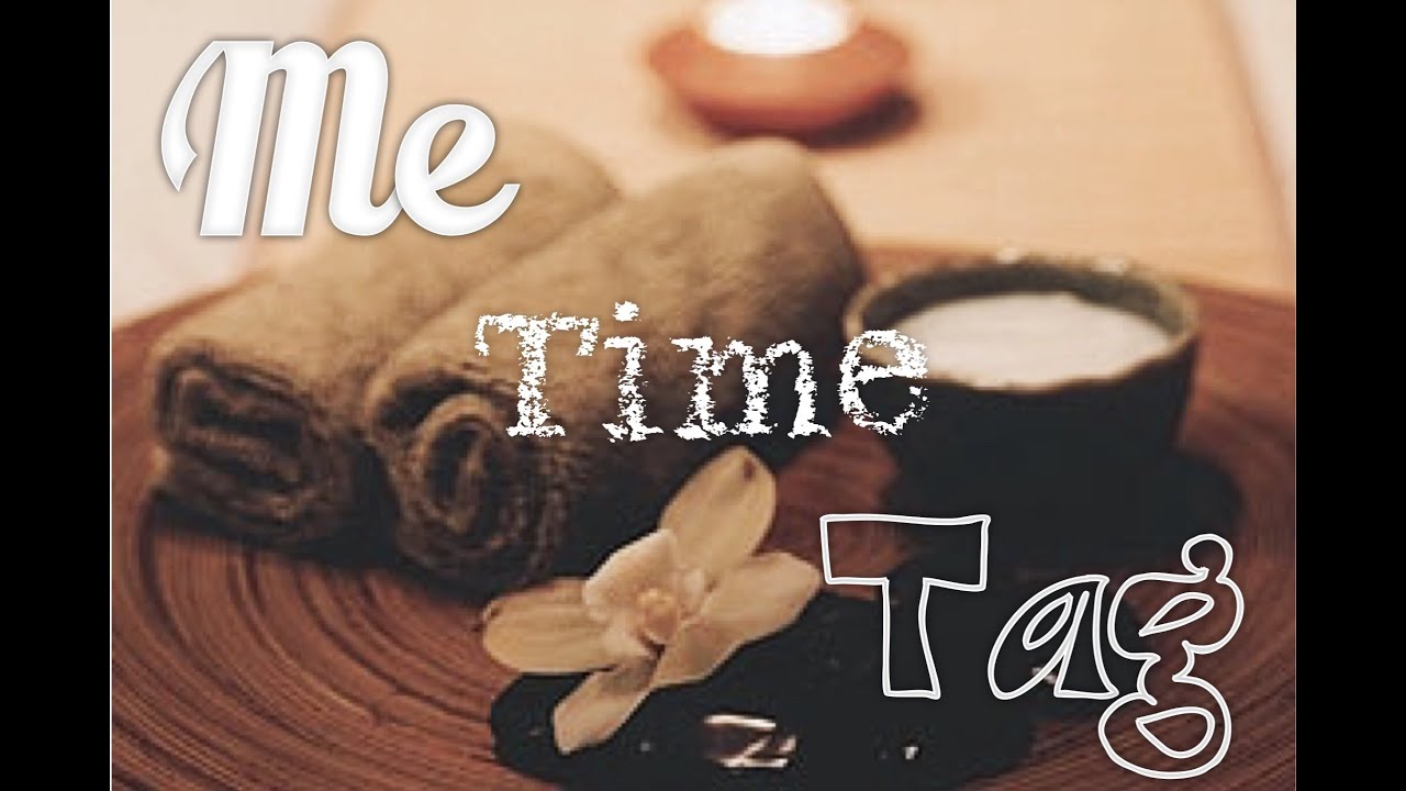 Me Time Tag - YouTube