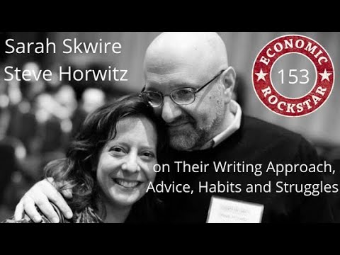 153: Sarah Skwire and Steve Horwitz on Their Writing Approach, Advice ...
