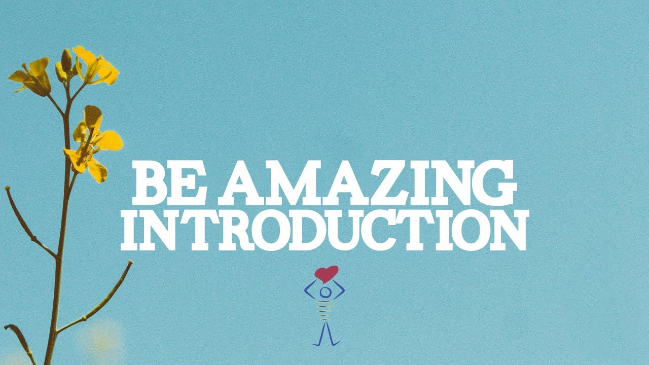 BE AMAZING Introduction - YouTube