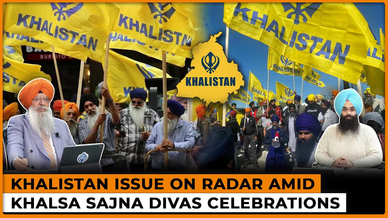 Khalistan Issue On Radar Amid Khalsa Sajna Divas Celebrations - SOS 04 ...
