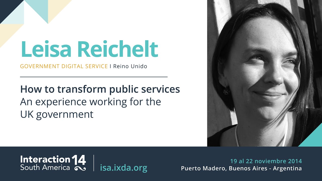 Leisa Reichelt: How to transform public services – An experience working for the UK government ...