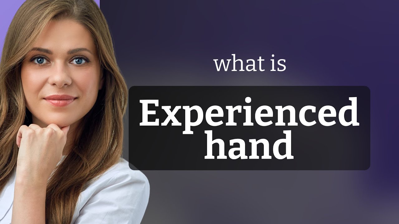Unlocking the Phrase "Experienced Hand": A Guide to Fluent Expression - YouTube