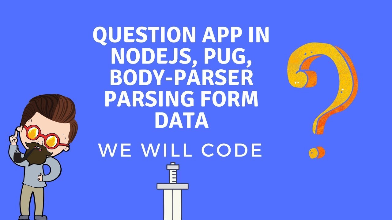 Question App In Nodejs Pug Body Parser Parsing Form Data 4 Youtube