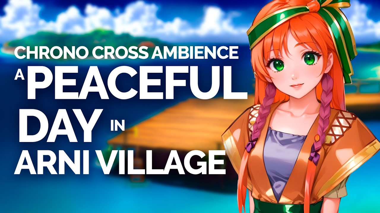 CHRONO CROSS ambience - A peaceful day in Arni Village with Leena ...