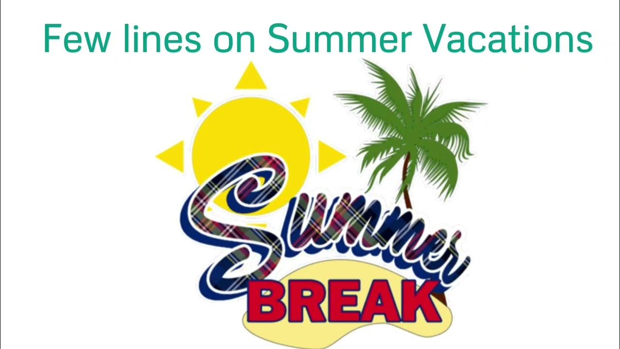 Few lines on Summer Vacations, Easy lines on summer break, 10 lines on ...