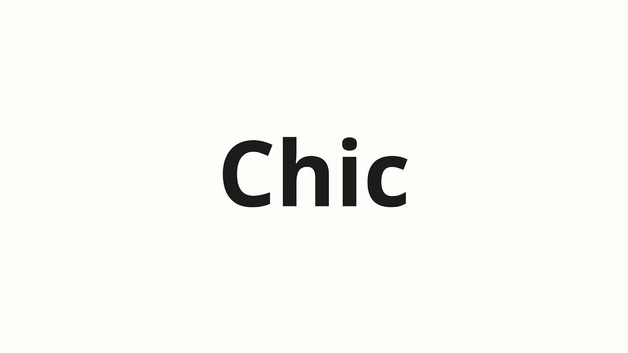 How to pronounce Chic - YouTube