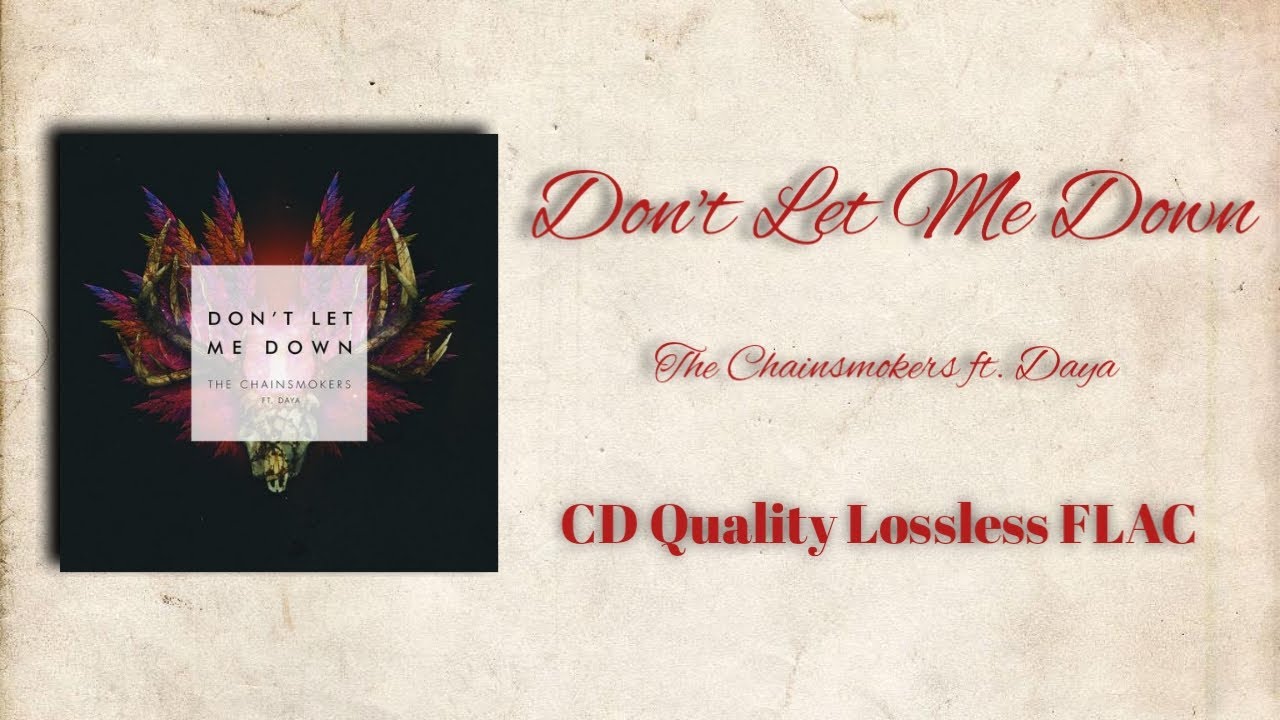 The Chainsmokers - Don't Let Me Down ft. Daya | Lossless CD Quality ...