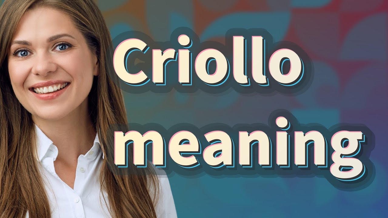 Criollo | meaning of Criollo - YouTube