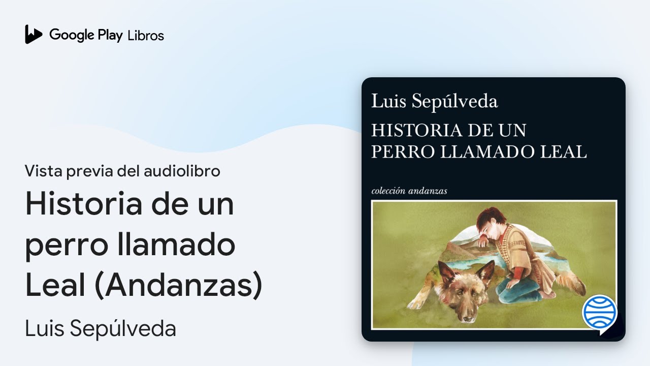 Historia de un perro llamado Leal (Andanzas) de Luis Sepúlveda · Vista ...