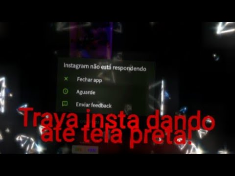 Trava insta dando até tela preta!! - YouTube