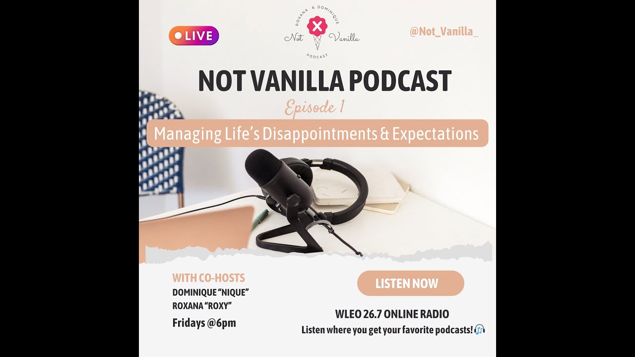 Not Vanilla Episode 1: Managing Life’s Disappointments & Expectations - YouTube
