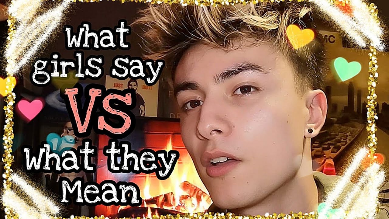 What Girls Say VS. What They Actually Mean 🤔 - YouTube