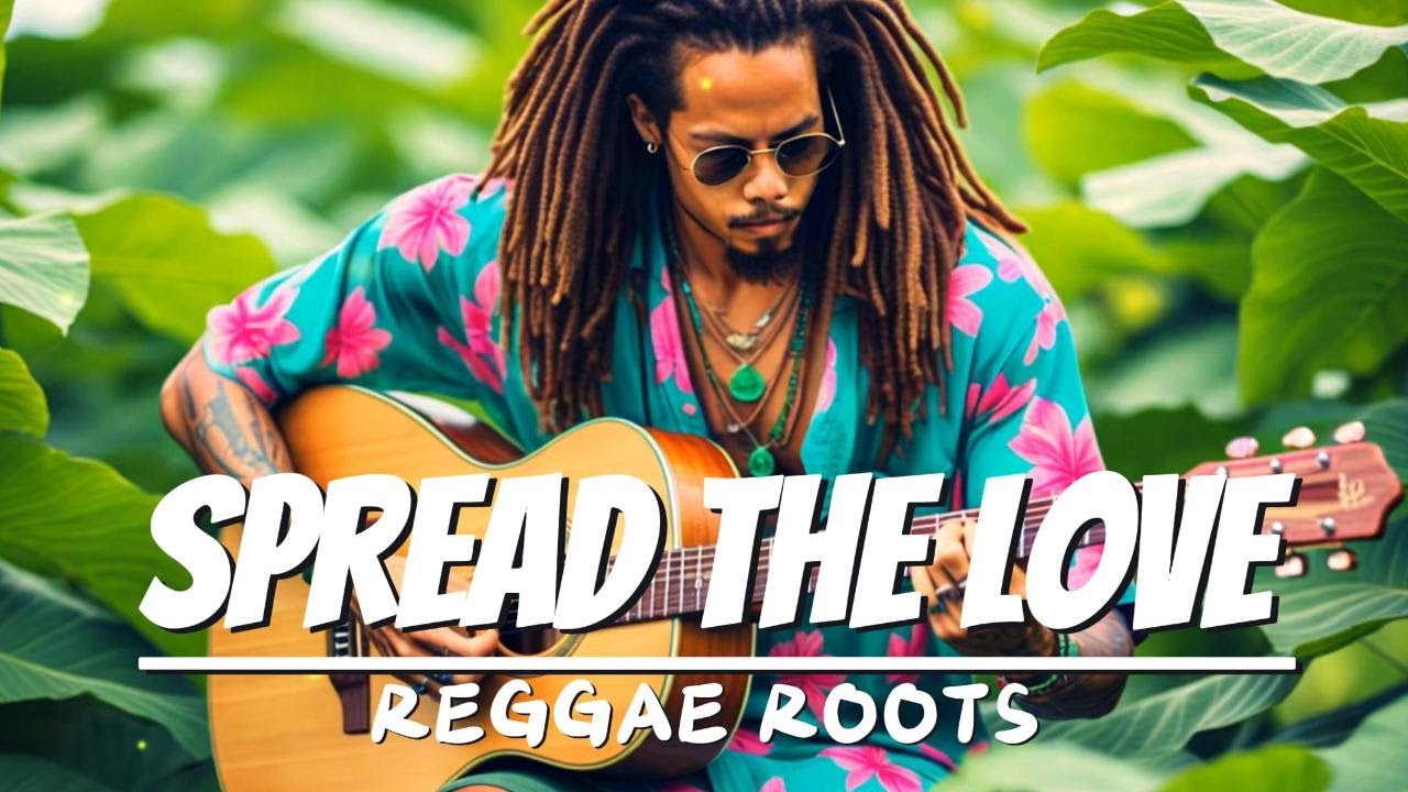 SPREAD THE LOVE🌴THE RELAXING REGGAE NEW REMIX 2024 |instrumental reggae ...