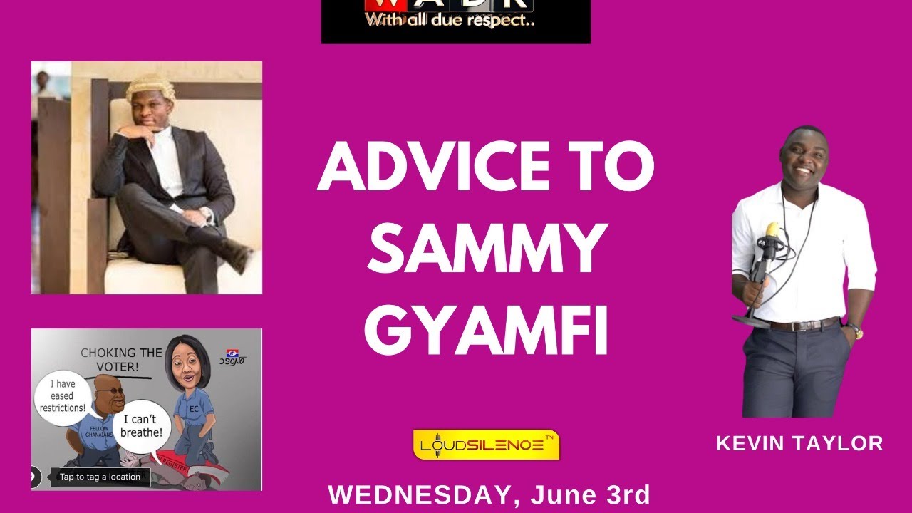 ADVICE TO SAMMY GYAMFI - With All Due Respect by Kevin Taylor - YouTube