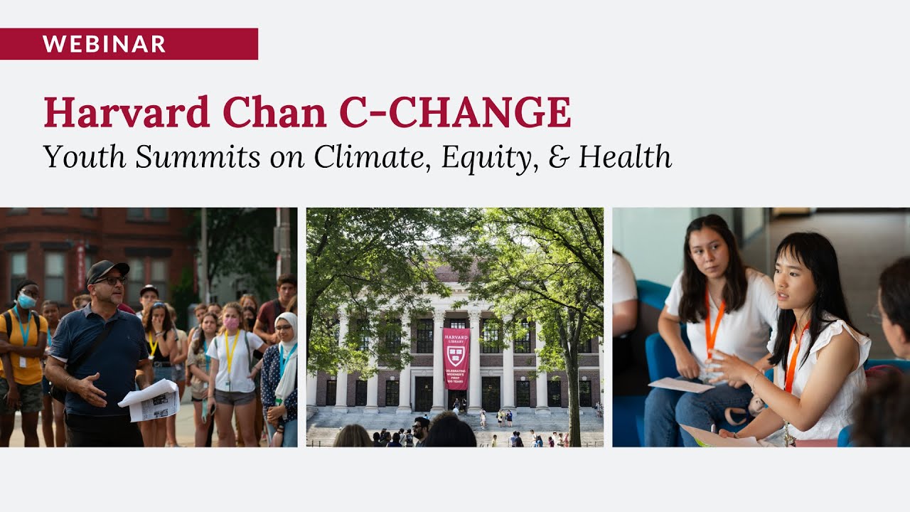 [Webinar] Harvard Chan C-CHANGE Youth Summits on Climate, Equity ...