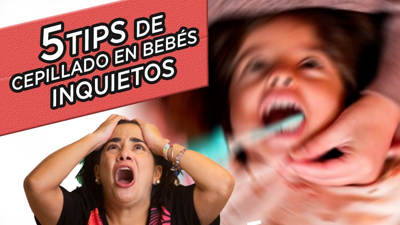 Bebés Inquietos: 5 TIPS para Cepillar Dientes - YouTube