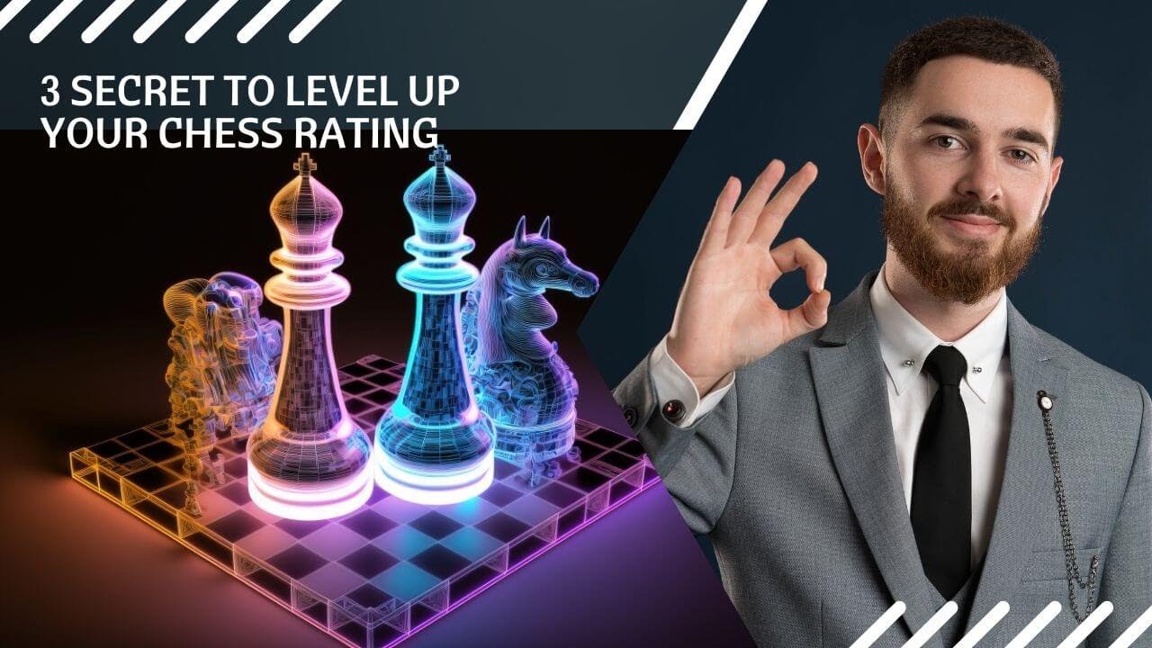 3 Secret To Level Up Your Chess Rating - YouTube
