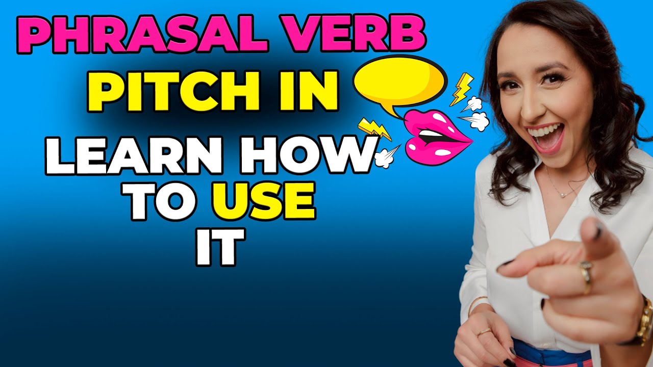 Phrasal Verbs in English - Pitch In - Learn how to use it! - YouTube
