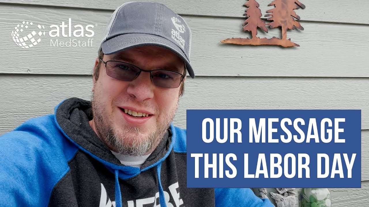 Our Message This Labor Day, Atlas MedStaff - YouTube