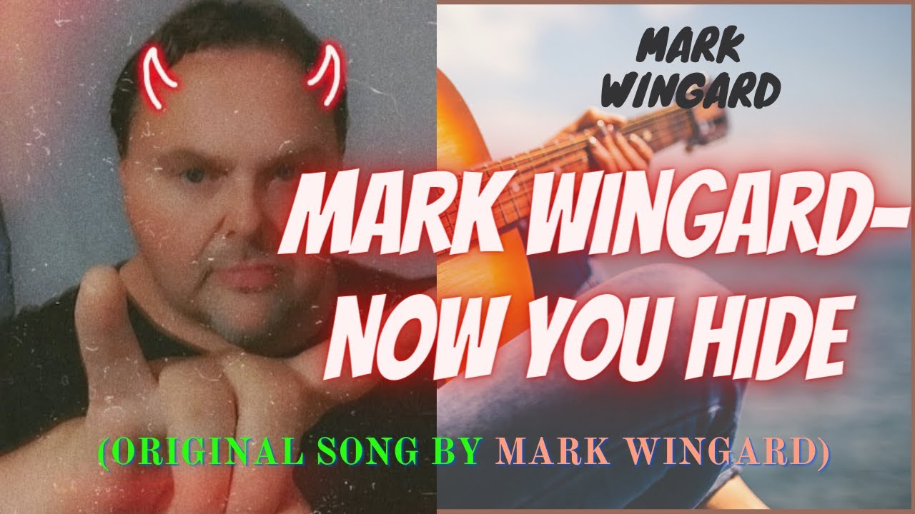 Mark Wingard- Now You Hide (Original Song By Mark Wingard) - YouTube