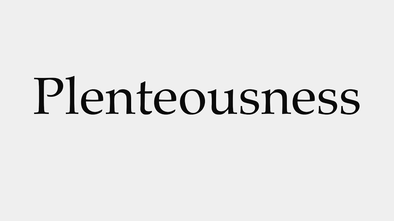 How to Pronounce Plenteousness - YouTube
