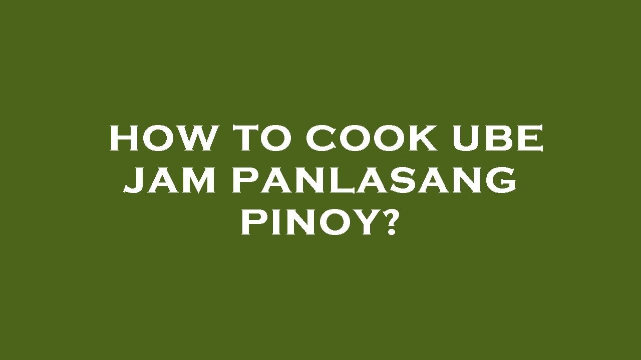 How to cook ube jam panlasang pinoy? - YouTube