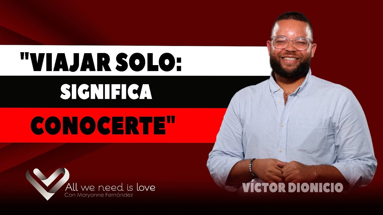 "Viajar solo: significa conocerte" - Víctor Dionicio - YouTube