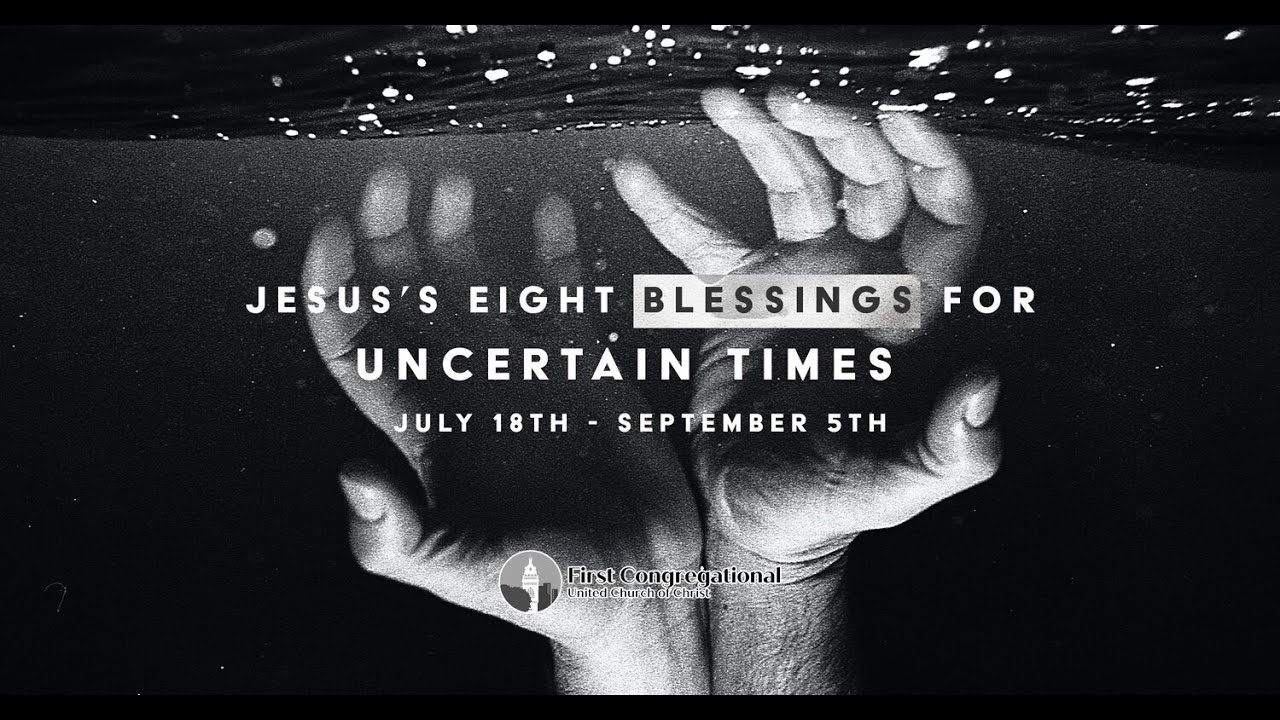 Sunday Worship - Jesus’s Eight Blessings for Uncertain Times - ‘Blessed ...