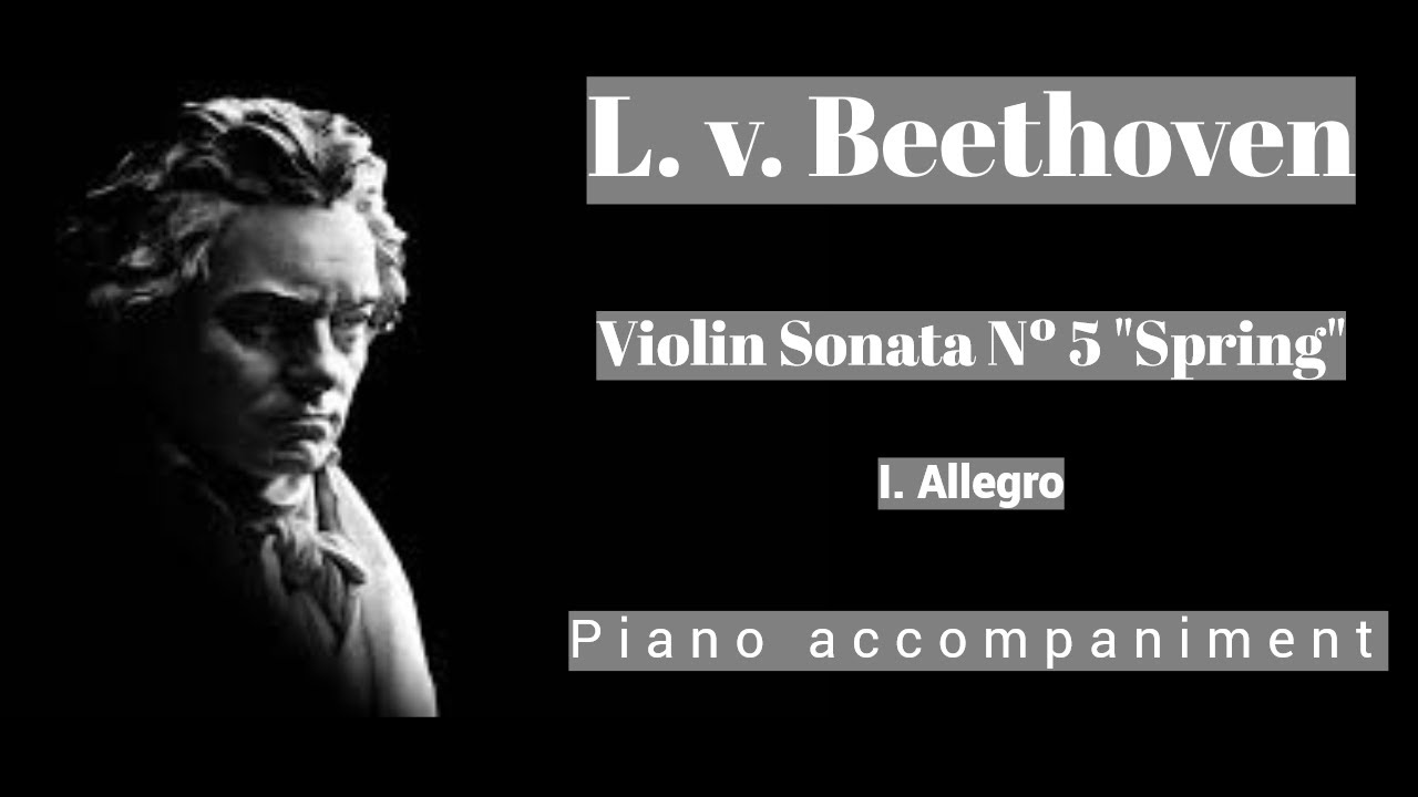 Beethoven - Violin Sonata Nº 5, op. 24 "Spring" - I. Allegro - Piano ...