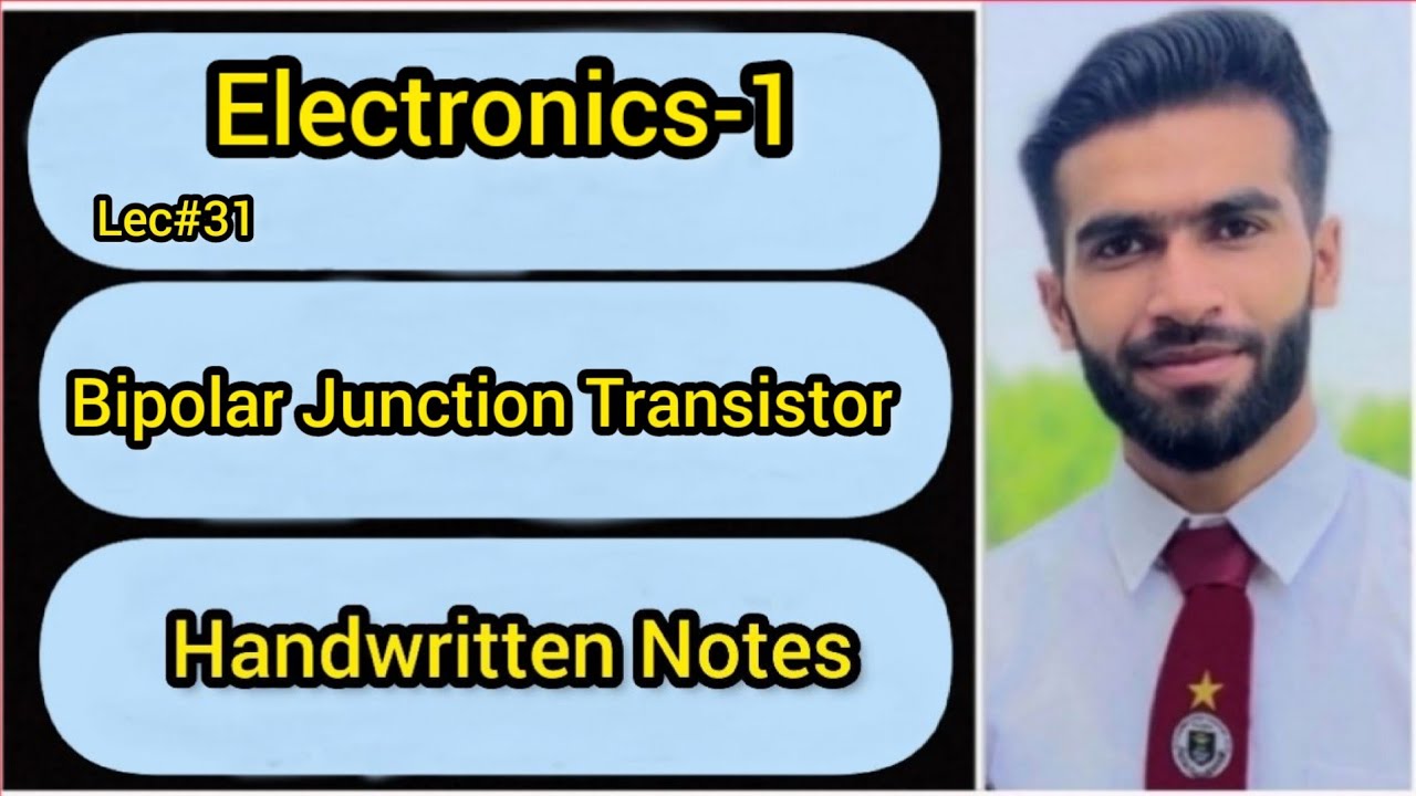 Lec#31 || Bipolar Junction Transistor || BJT || Electronics ...