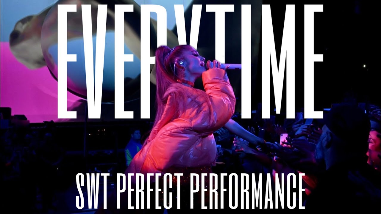 ariana grande - everytime (swt perfect performance) - YouTube
