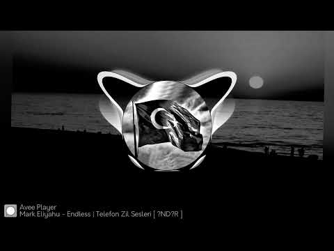 Mark Eliyahu - Endless / ZİL SESİ İNDİR #OKYANHAN