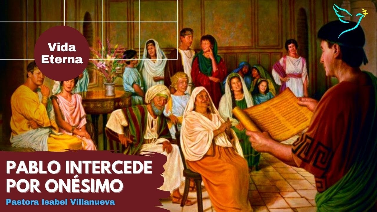 18. Pablo Intercede por Onésimo | Pastora Isabel Villanueva | Iglesia ...