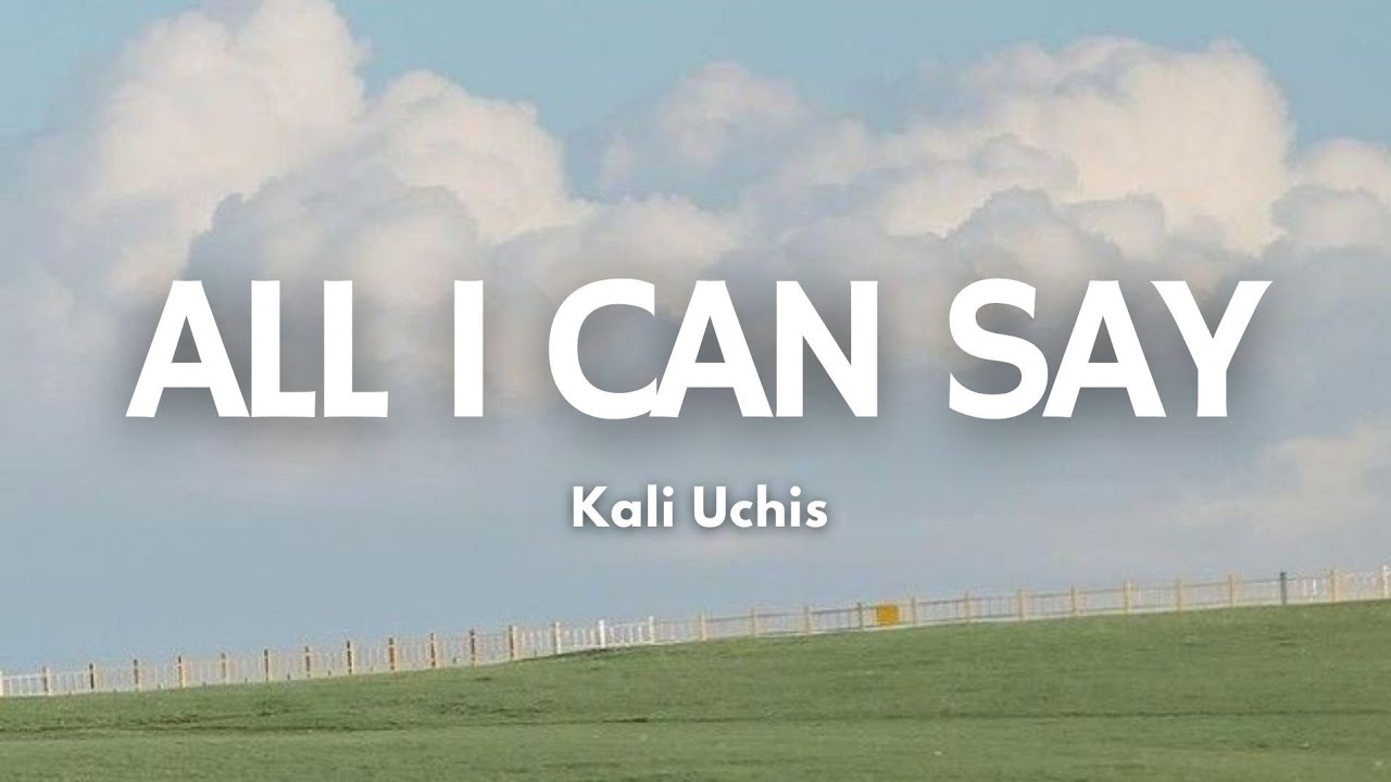 All I Can Say - Kali Uchis | Song Lyrics - YouTube