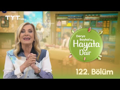 Derya Baykal ile Hayata Dair | 122. Bölüm (1 Ekim 2025)