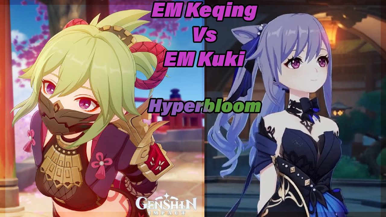 EM Kuki Vs EM Keqing Hyperbloom - YouTube